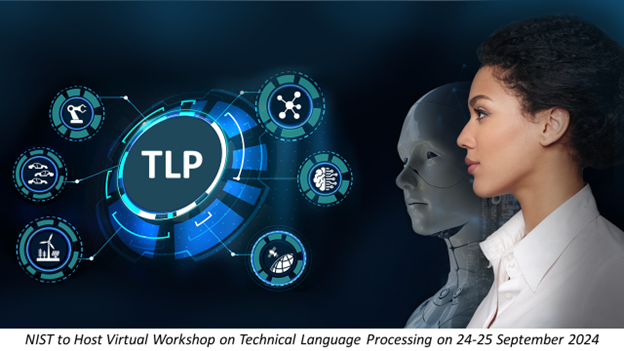 NIST to Host Technical Language Processing Virtual Workshop on 24-25 September 2024 | NIST